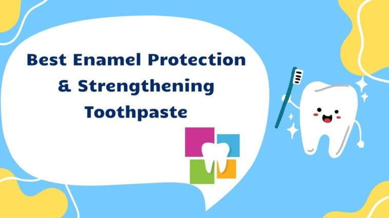10 Best Enamel Repair Toothpaste for Eroded Tooth Enamel (India)